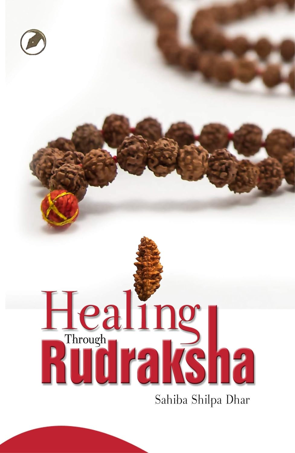 Healing Through Rudraksha [English] By Sahiba Shilpa Dhar – Bookkish India