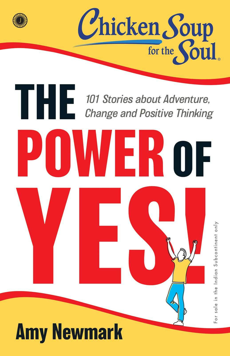 The Power of Yes: 101 Stories about Adventure, Change and Positive Thi ...
