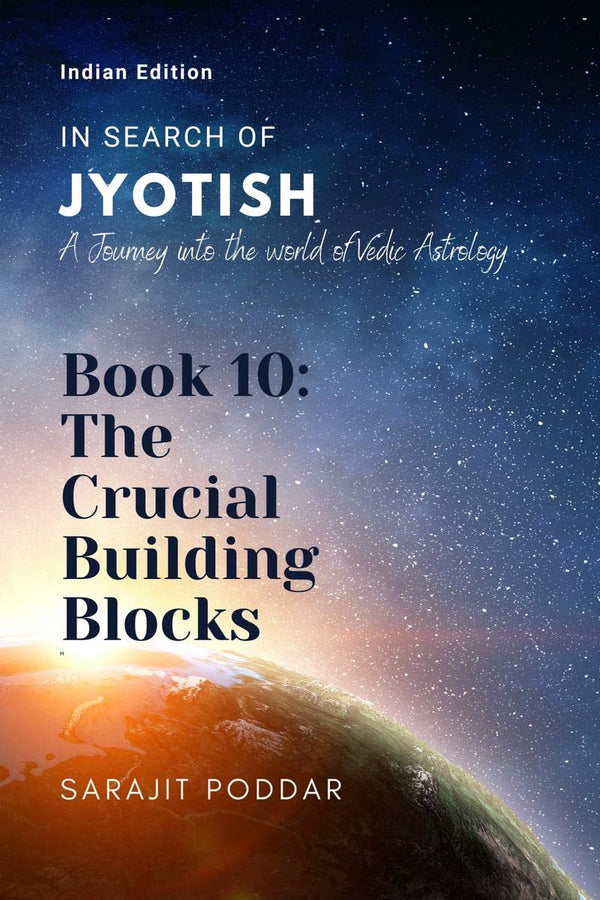 In Search of Jyotish Book 10: The Crucial Building Blocks [English] By ...